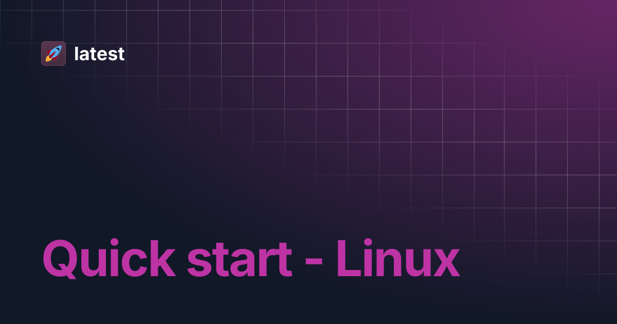 Quick start - Linux | latest